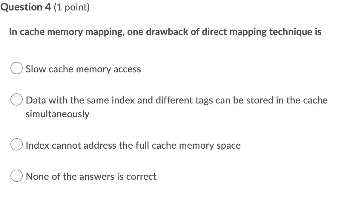 Solved Question 4 (1 point) In cache memory mapping, one | Chegg.com