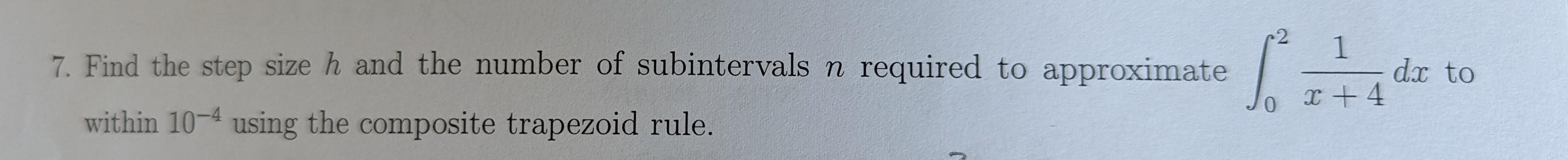 Solved 7. Find the step size h and the number of | Chegg.com