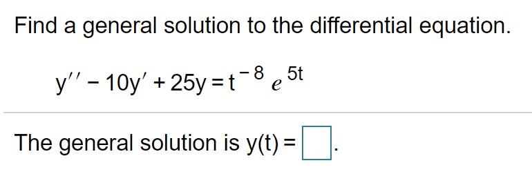 Solved Find a general solution to the differential equation. | Chegg.com