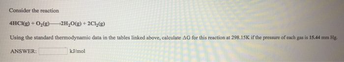 Solved Consider the reaction 4HCI(g) +02(2)2H20(g)+2C2(g) | Chegg.com