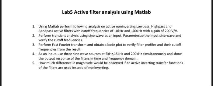 Lab5 Active filter analysis using Matlab 1. Using | Chegg.com Lab5 Active filter analysis using Matlab 1. Using | Chegg.com
