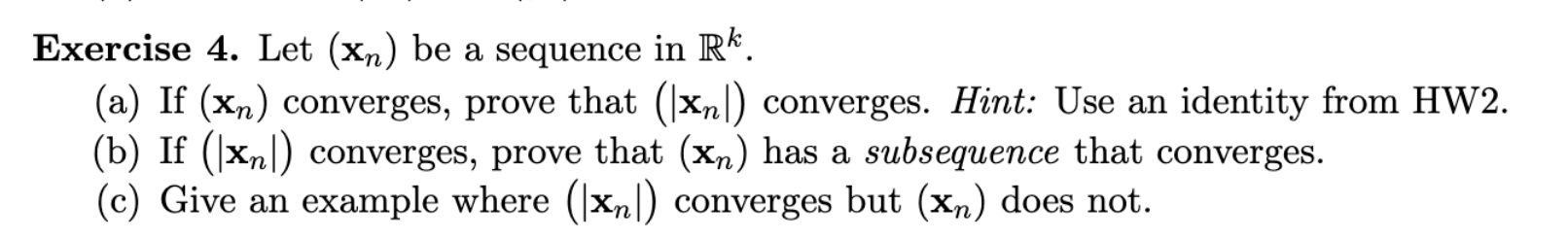 Solved Exercise 4. Let (xn) be a sequence in Rk. (a) If (xn) | Chegg.com