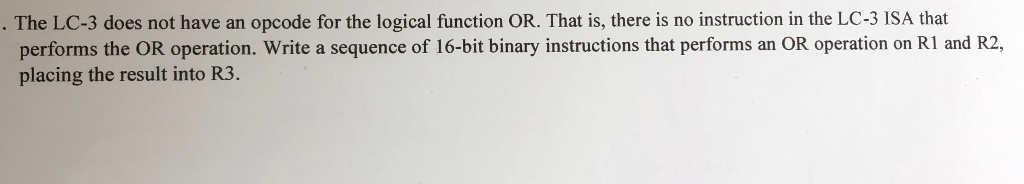Solved The LC-3 does not have an opcode for the logical | Chegg.com