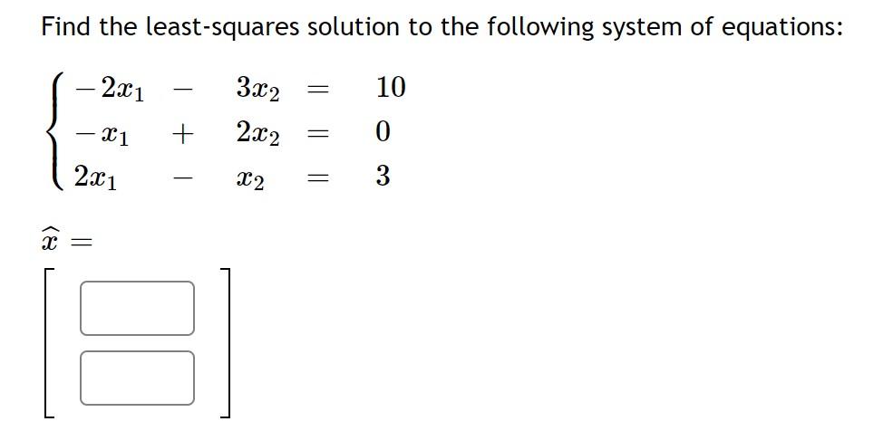 Solved Find the least-squares solution to the following | Chegg.com