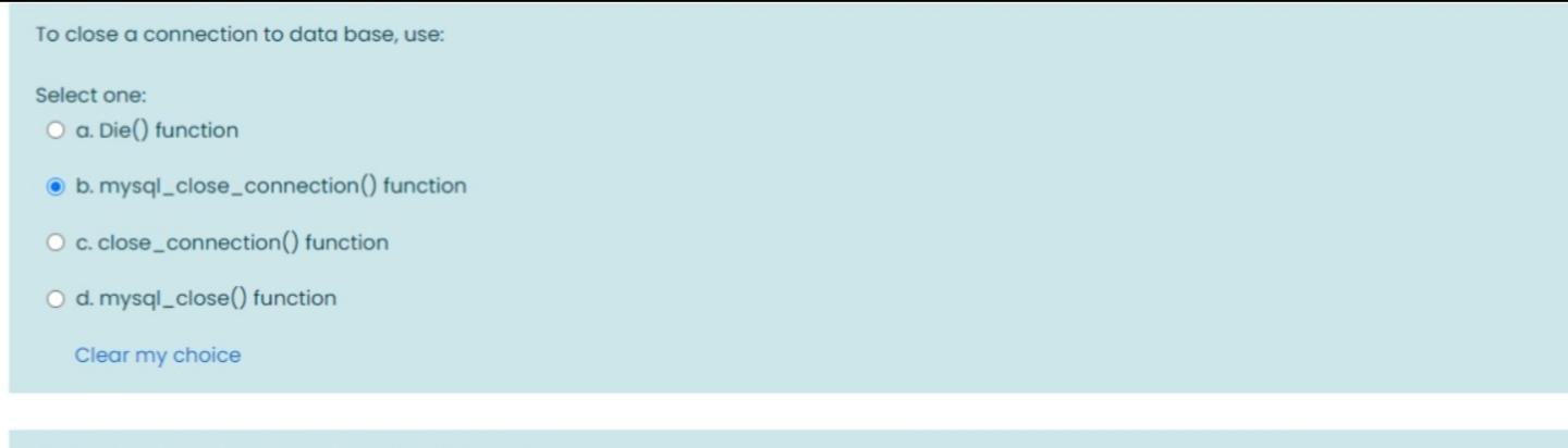 Solved To close a connection to data base, use: Select one: | Chegg.com