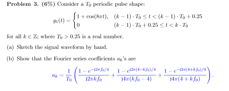 Solved Problem 3. (6%) Consider a To periodic pulse shape: + | Chegg.com