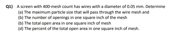 Solved Q1) A screen with 400-mesh count has wires with a | Chegg.com
