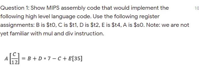 Solved 10 Question 1: Show MIPS assembly code that would | Chegg.com