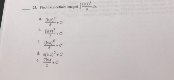 Solved Find the indefinite integral integral (ln x)^6/x dx. | Chegg.com
