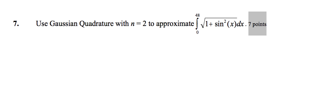 Solved 48 7. Use Gaussian Quadrature with n=2 to approximate | Chegg.com