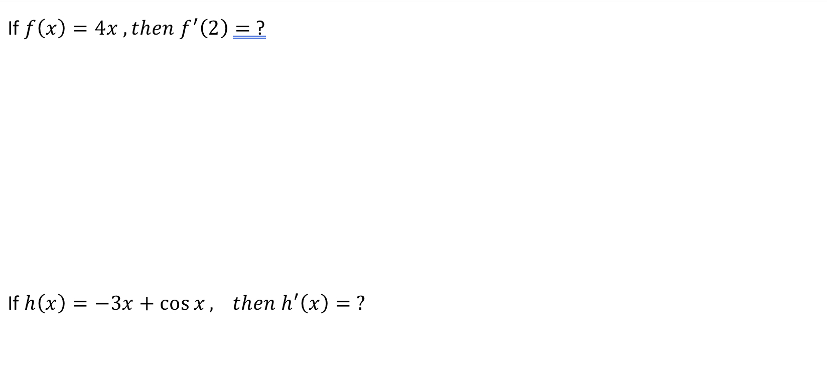Solved If f(x)=4x, then f′(2)= ? If h(x)=−3x+cosx, then | Chegg.com