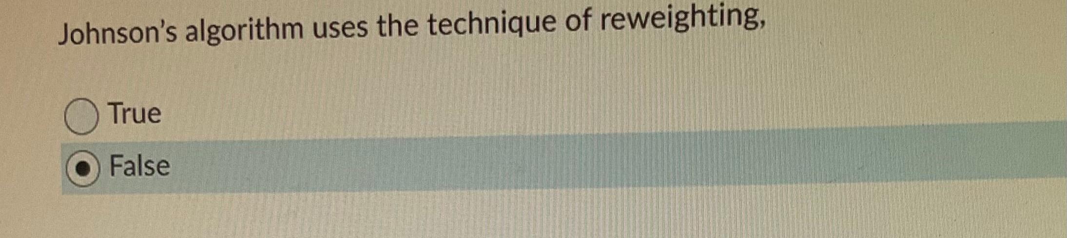 Solved Johnson's algorithm uses the technique of | Chegg.com