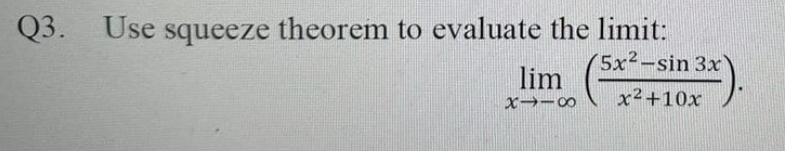 Solved Q3. Use squeeze theorem to evaluate the limit: | Chegg.com