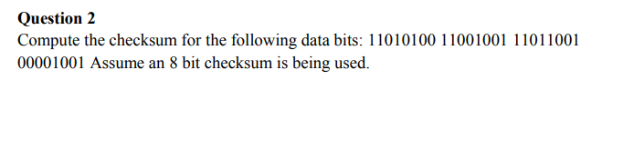 Solved Question 2 Compute the checksum for the following | Chegg.com