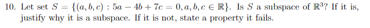 Solved Let set S={(a,b,c):5a-4b+7c=0,a,b,cinR}. ﻿Is S ﻿a | Chegg.com
