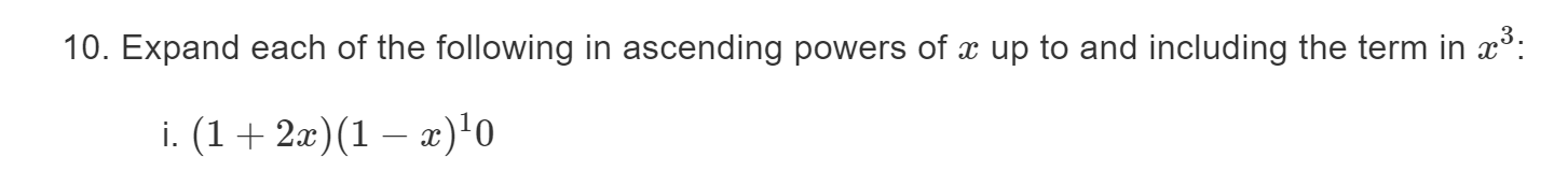 Solved 10. Expand each of the following in ascending powers | Chegg.com