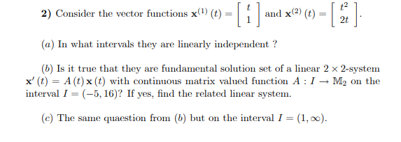 Solved 2) Consider the vector functions x(1)(t)=[t1] and | Chegg.com