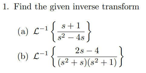 Solved 1. Find the given inverse transform (a) L−1{s2−4ss+1} | Chegg.com