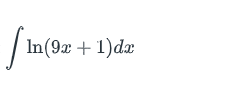 Solved ∫ln(9x+1)dx | Chegg.com