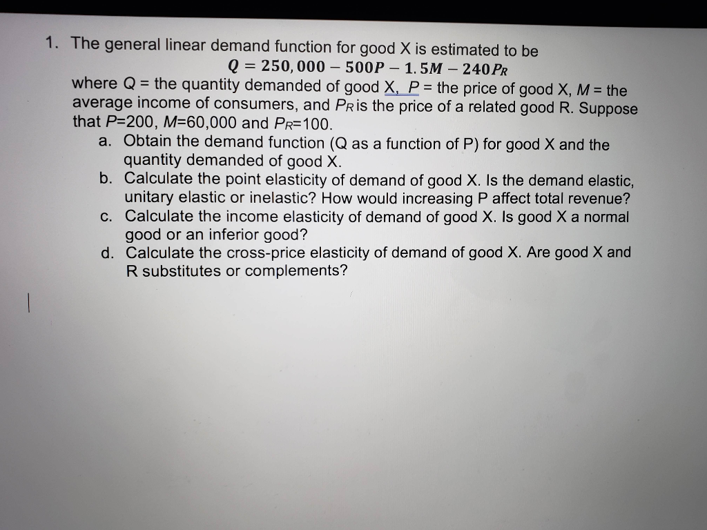 Solved 1. The general linear demand function for good X is | Chegg.com