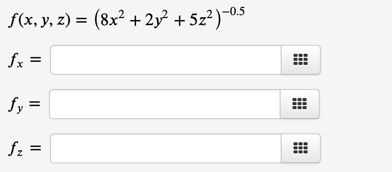 Solved f(x,y,z)=(8x2+2y2+5z2)−0.5 fx= fy= fz= | Chegg.com