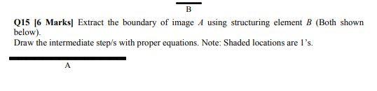 Solved B Q15 16 Marks Extract the boundary of image A using | Chegg.com