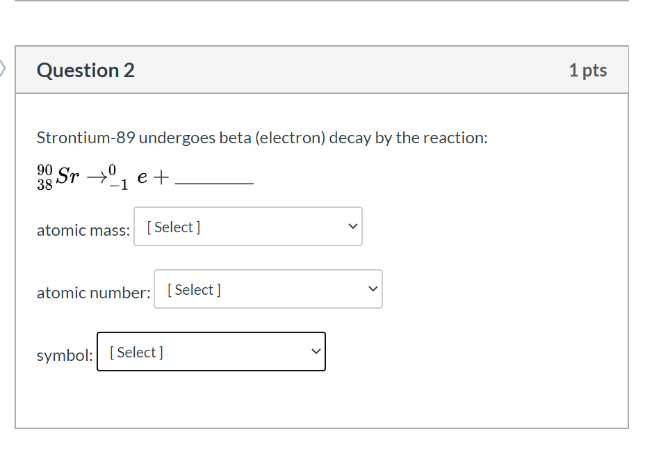Solved Question 2 1 pts Strontium-89 undergoes beta | Chegg.com