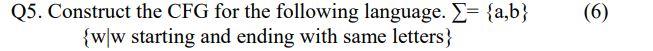 Solved Q5. Construct the CFG for the following language. = | Chegg.com
