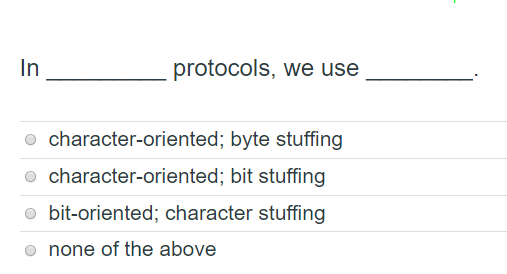 Solved In protocols, we use character-oriented; byte | Chegg.com