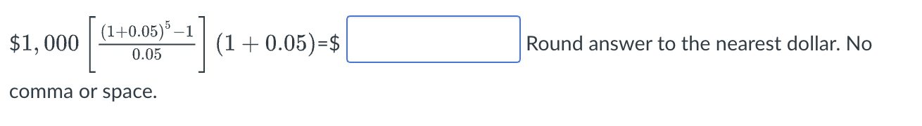 Solved (1+0.05)5 – 1 $1,000 (1 + 0.05)=$ Round answer to the | Chegg.com