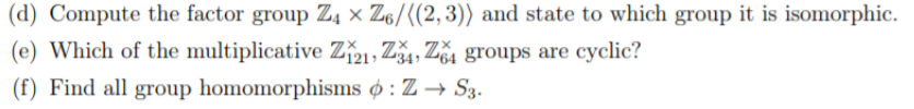 Solved (d) Compute the factor group Z4 x Z6/((2, 3)) and | Chegg.com