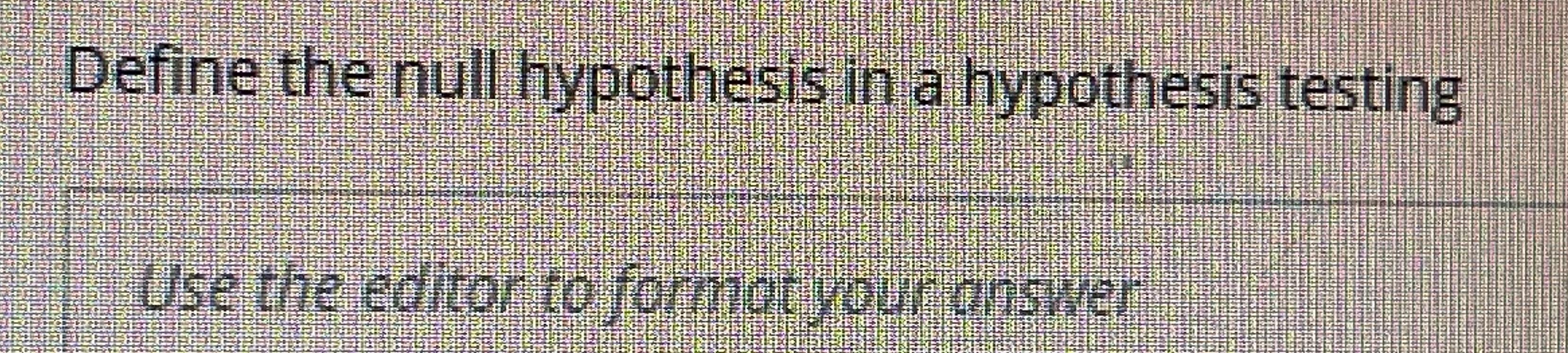 Solved Define the null hypothesis in a hypothesis testing | Chegg.com