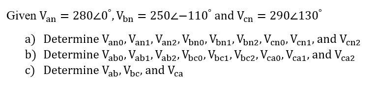 Solved Given Van=280∠0∘,Vbn=250∠−110∘ and Vcn=290∠130∘ a) | Chegg.com