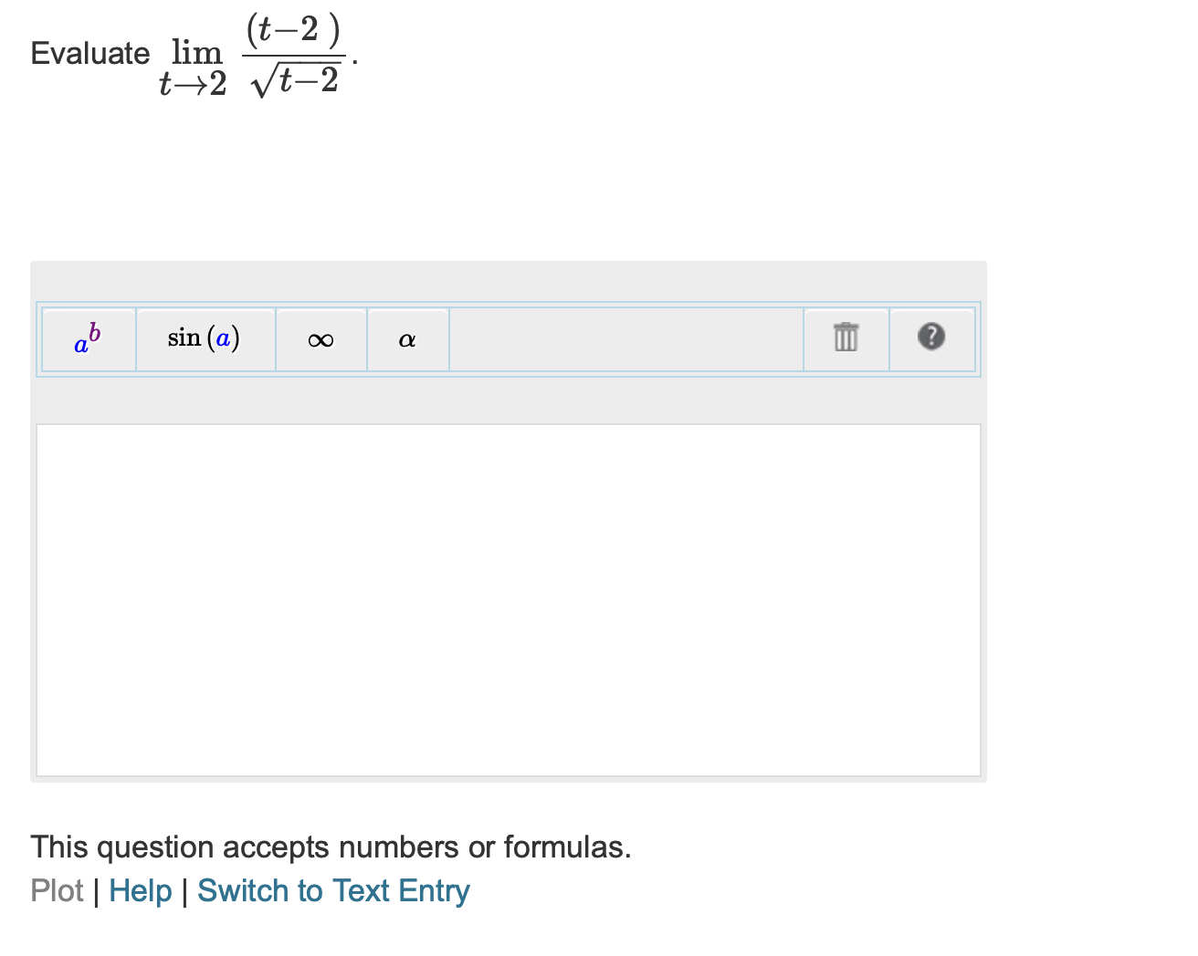 Solved Evaluate limt→2t−2(t−2) This question accepts numbers | Chegg.com