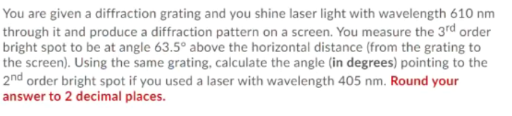 Solved You are given a diffraction grating and you shine | Chegg.com