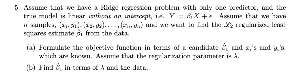Solved 5. Assume that we have a Ridge regression problem | Chegg.com