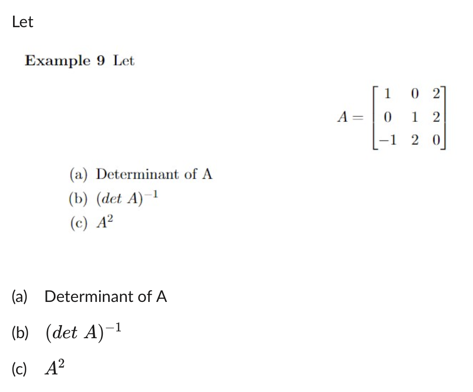 Solved _et Example 9 Let A=⎣⎡10−1012220⎦⎤ (a) Determinant of | Chegg.com