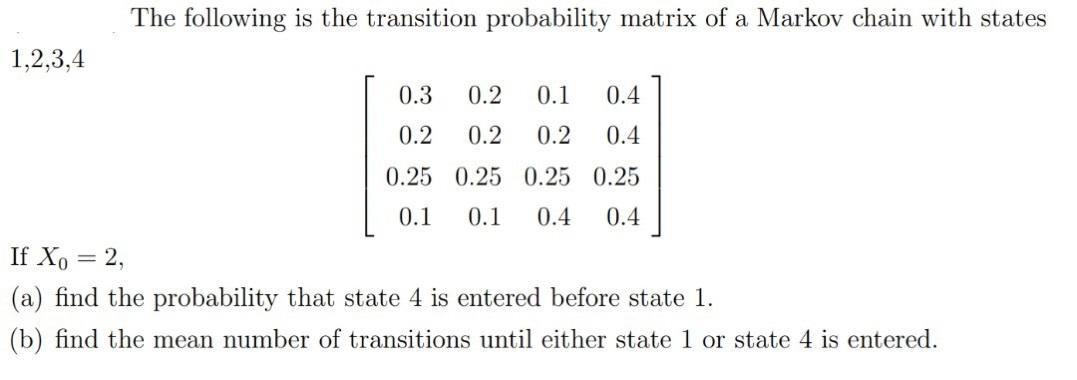 Solved The following is the transition probability matrix of | Chegg.com