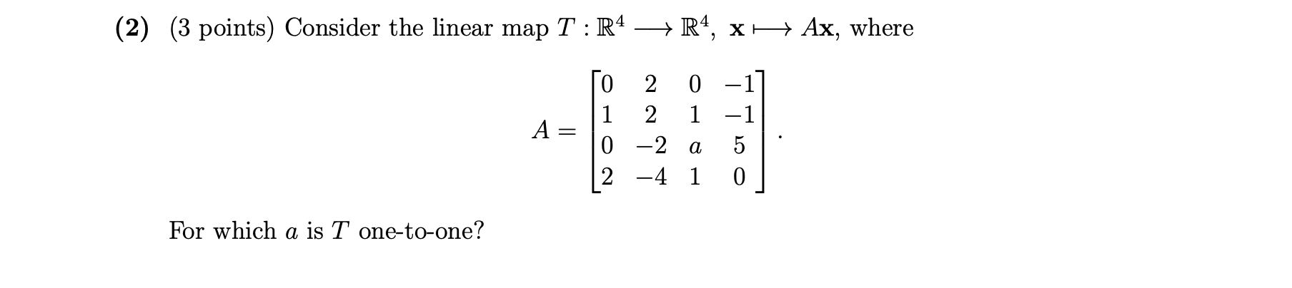 Solved (2) (3 points) Consider the linear map T :R4 +R4, X | Chegg.com