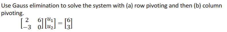 Solved Use Gauss elimination to solve the system with (a) | Chegg.com