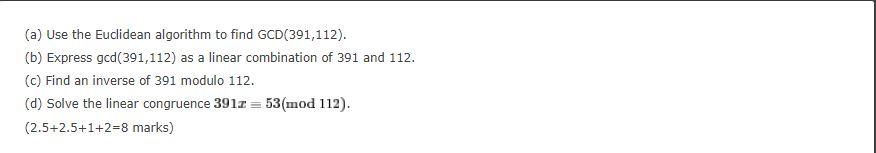 Solved (a) Use the Euclidean algorithm to find GCD(391,112). | Chegg.com
