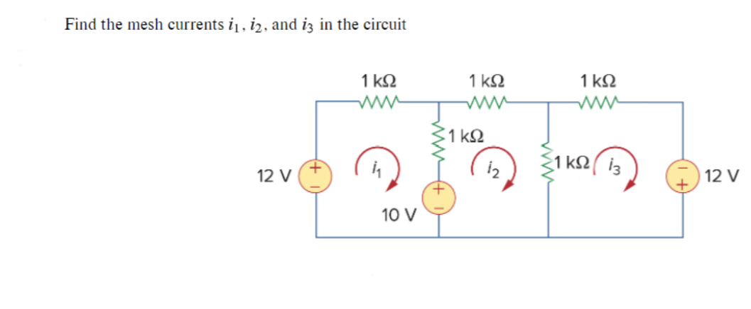 Solved Find the mesh currents ij, i2, and iz in the circuit | Chegg.com