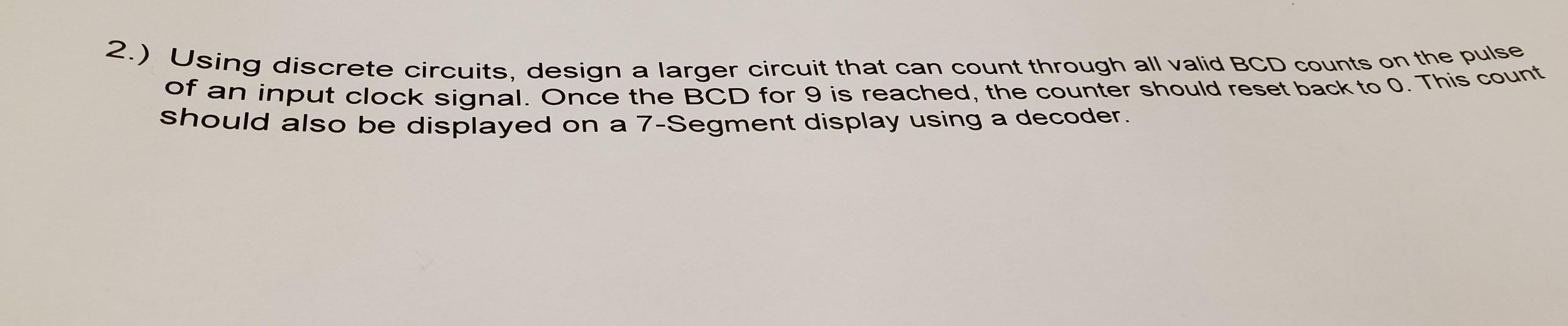 Solved Using discrete circuits, design a larger circuit that | Chegg.com