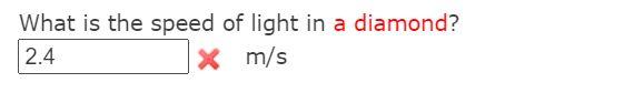 Solved What is the speed of light in a diamond? 2.4 X m/s | Chegg.com