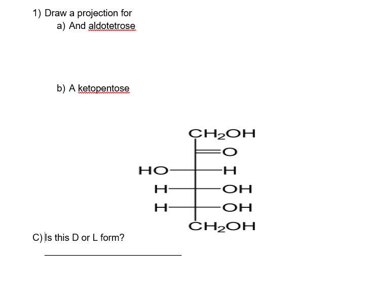 Solved 1) Draw a projection for a) And aldotetrose b) A | Chegg.com