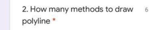 Solved 6 2. How many methods to draw polyline | Chegg.com
