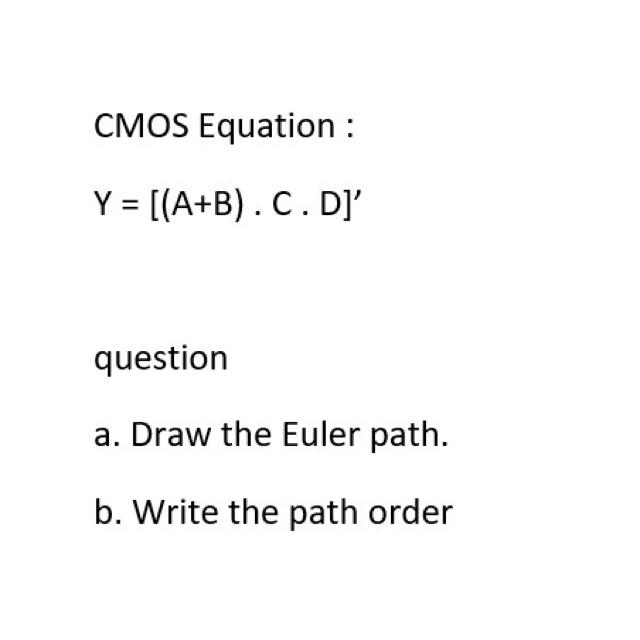 Solved CMOS Equation : Y = [(A+B). C. D]' question a. Draw | Chegg.com