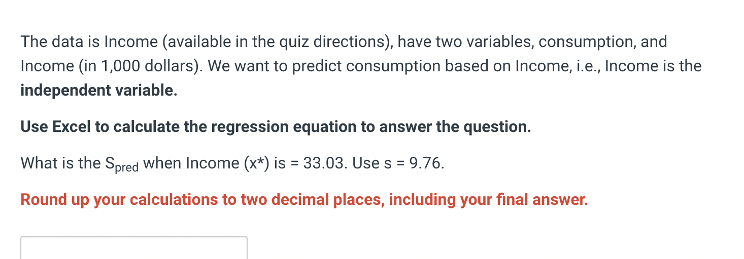 The data is Income (available in the quiz | Chegg.com