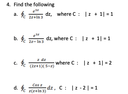 Solved 4. Find the following a. ∮C2z+ln3e3zdz, where | Chegg.com