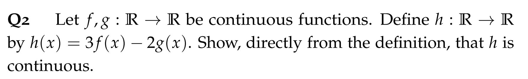 Solved Q2 Let f,g:R→R be continuous functions. Define h:R→R | Chegg.com